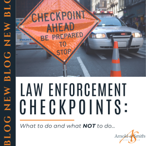 Law Enforcement Checkpoints: What to Do and What Not to Do — Charlotte Criminal Lawyer Blog ...