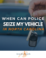 When Can the Police Seize My Vehicle in North Carolina? — Charlotte Criminal Lawyer Blog — March ...
