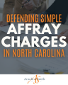 Defending Simple Affray Charges in North Carolina — Charlotte Criminal ...